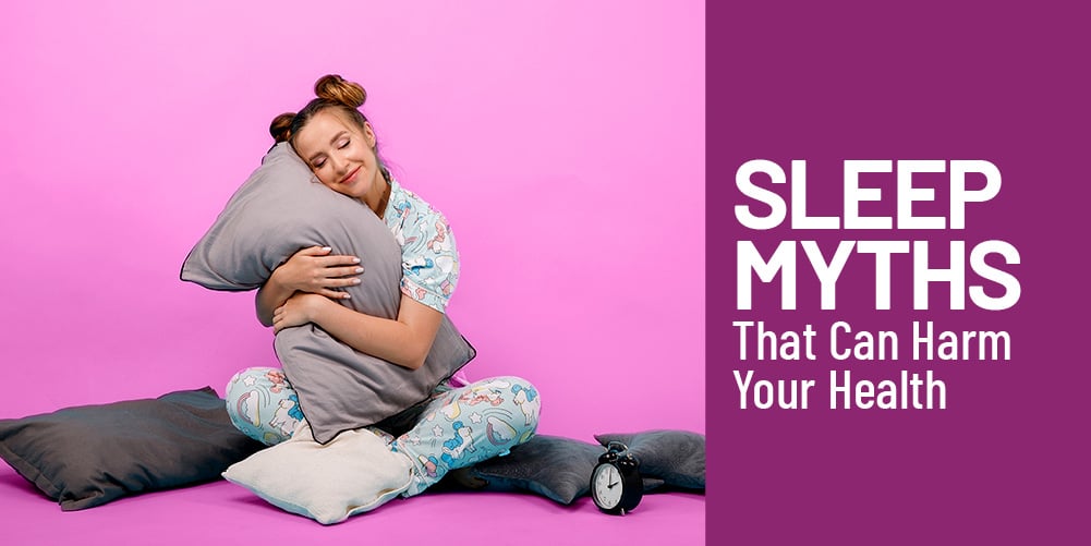 Common Myths About Sleep - Busted!