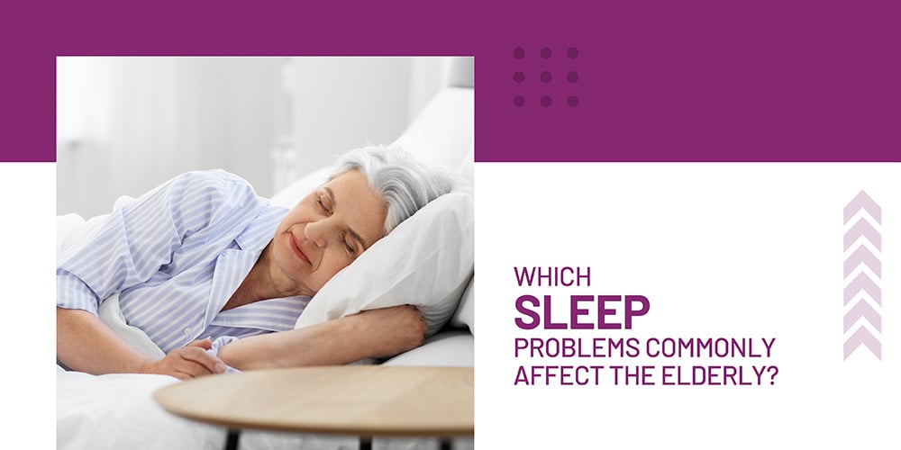 Which Sleep Problems Commonly Affect the Elderly?