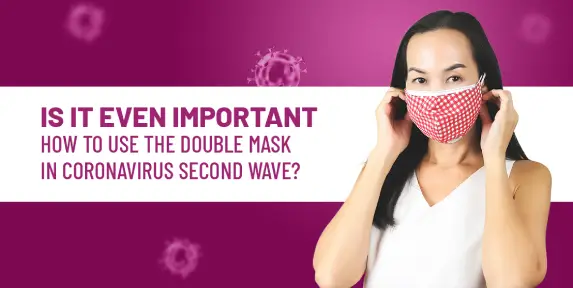 Double masking: Is it even important how to use the double mask in ...