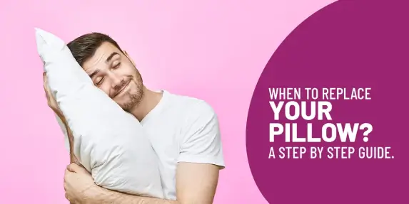When to Replace Your Pillow? A Step by Step Guide