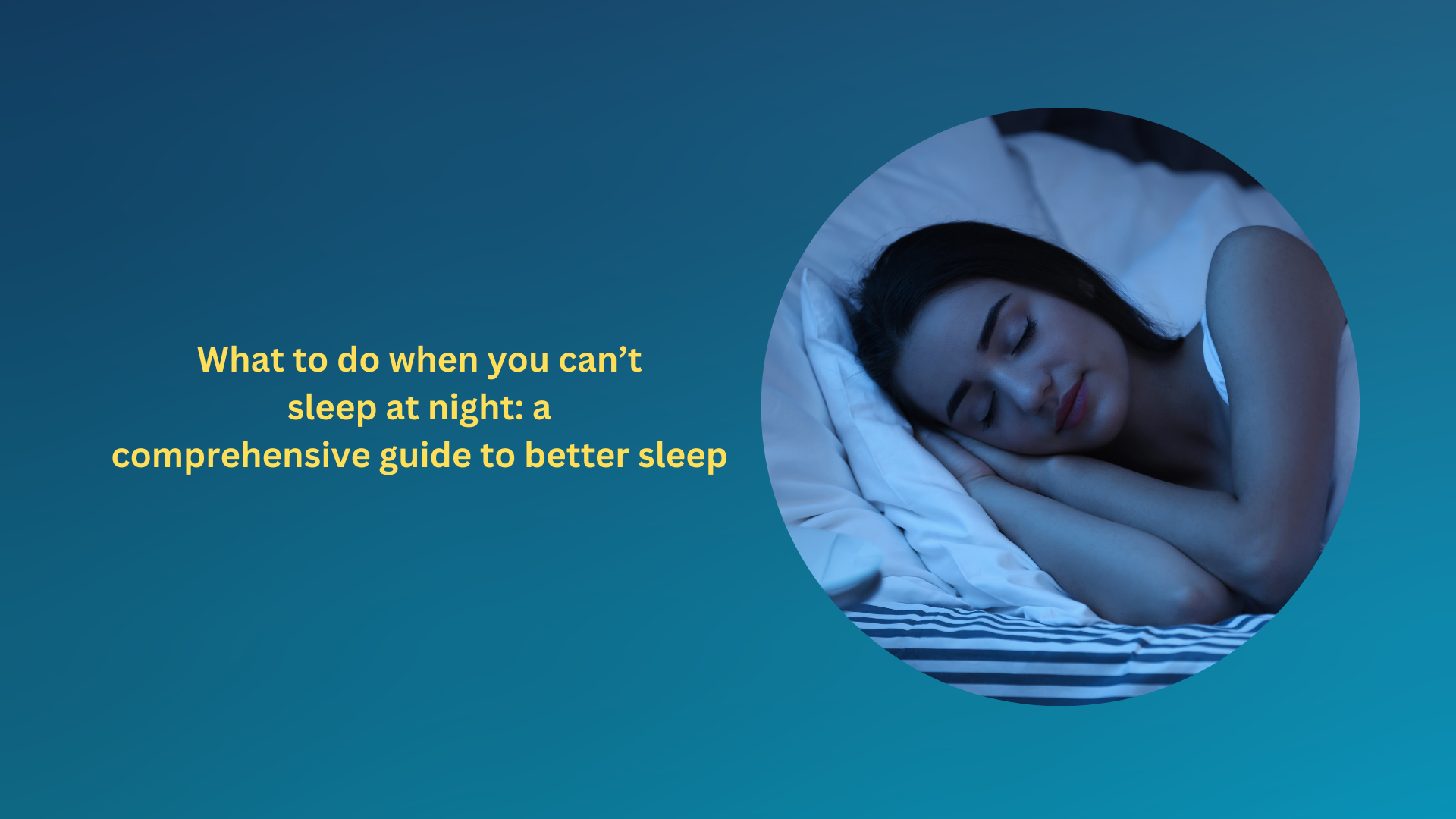 What to do when you can’t sleep at night: a comprehensive guide to ...
